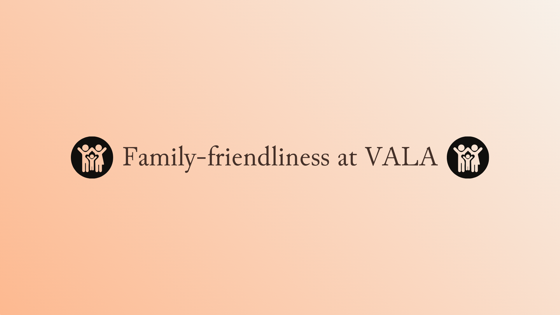Double interview – What does family-friendliness mean at VALA - VALA