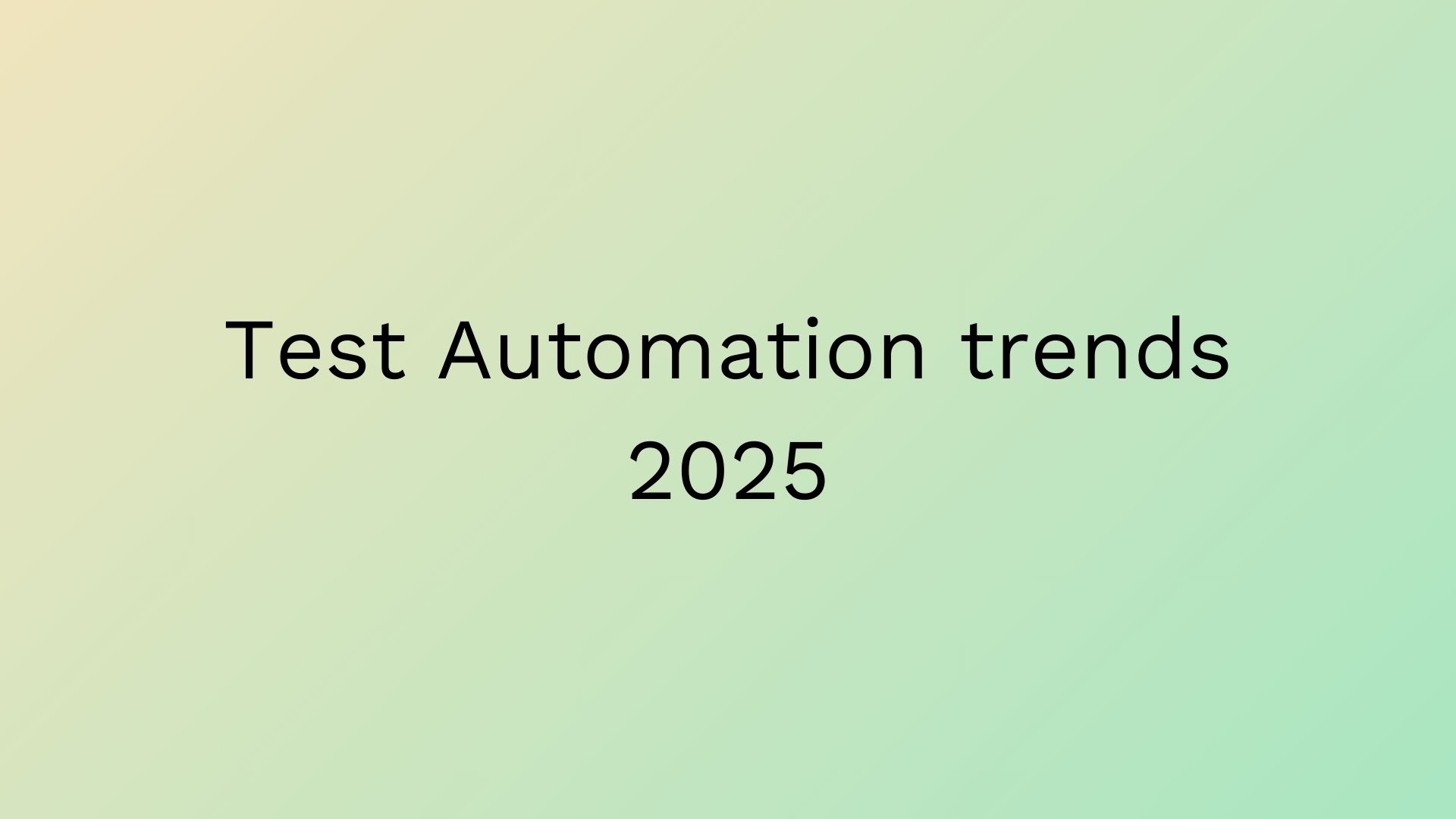 Test Automation Trends 2025 Vala